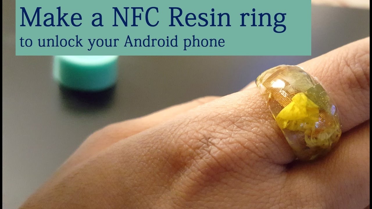 DIY- Making a NFC Resin ring to unlock an Android Phone - YouTube