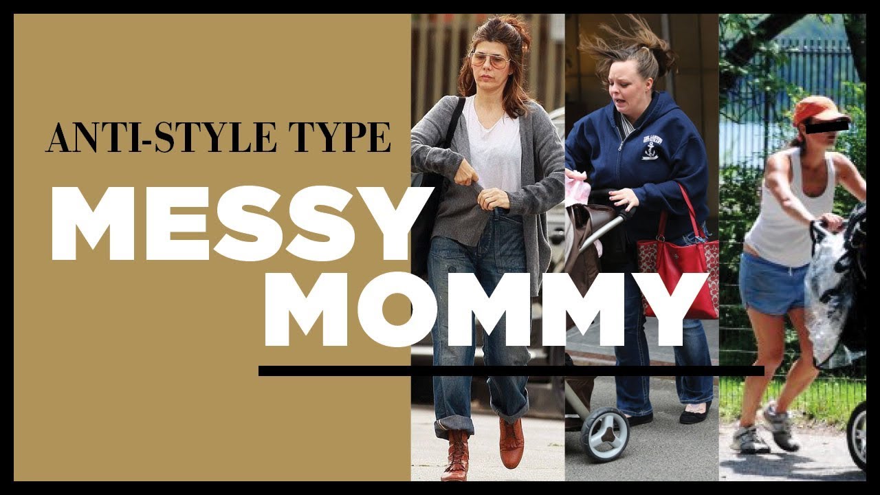 Anti-Style Types: Messy Mommy - YouTube