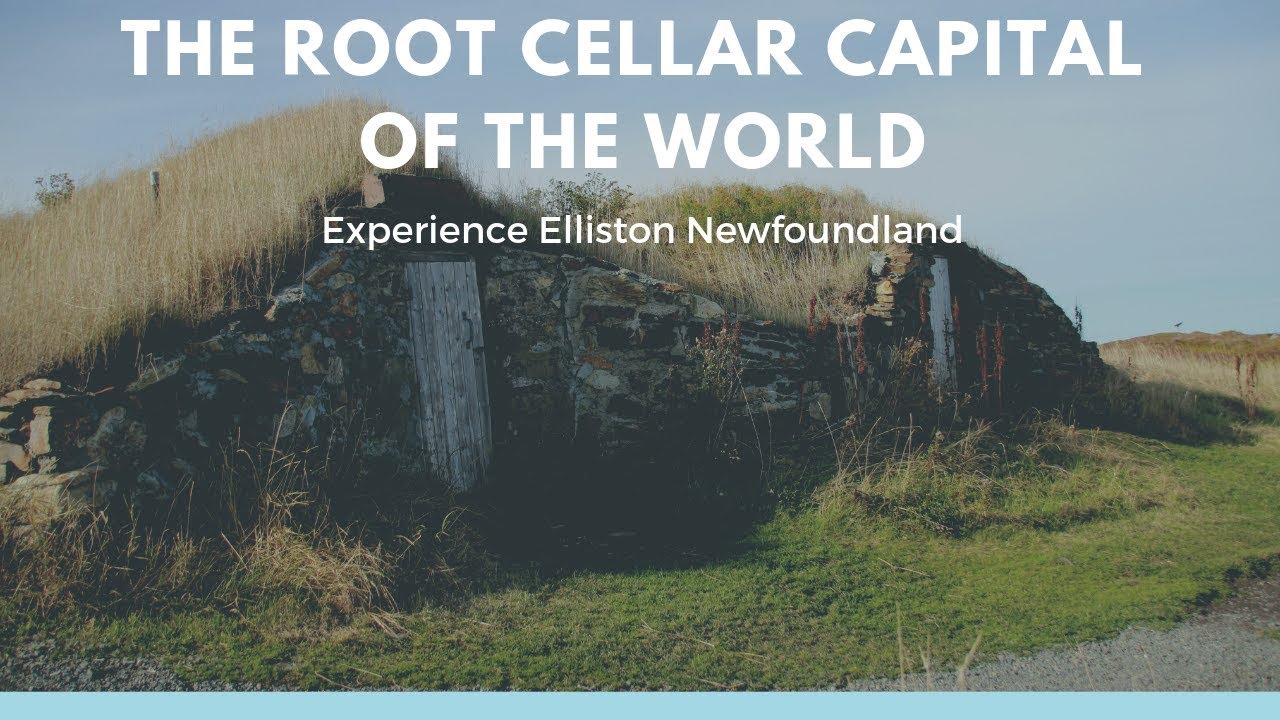 The Root Cellar Capital of the World - Elliston Newfoundland - YouTube