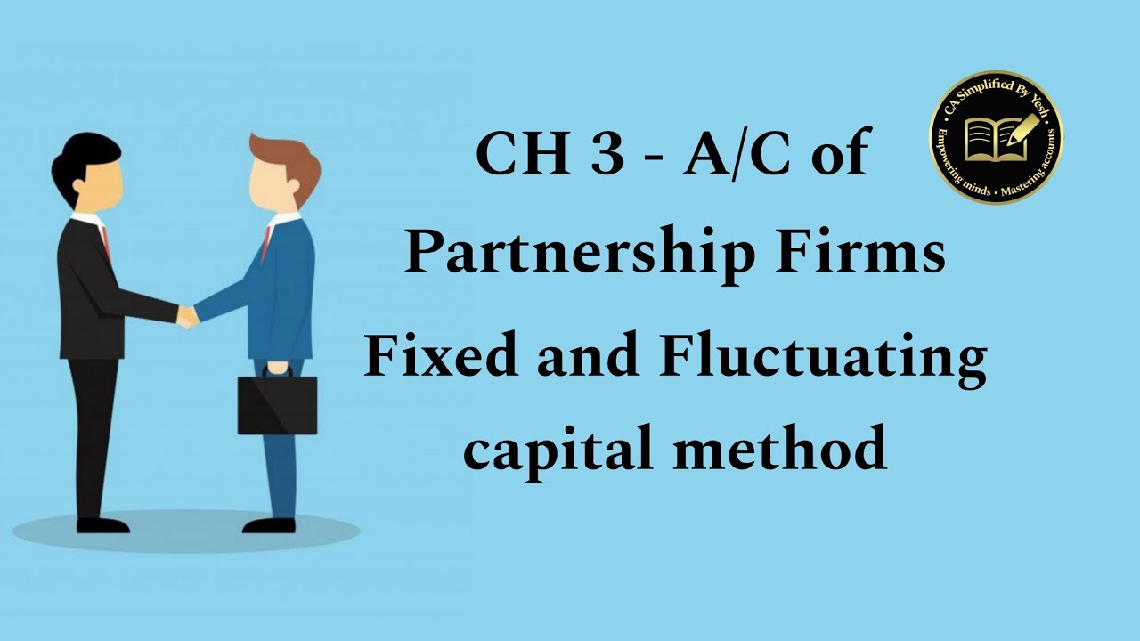 CH 3 - A/C of Partnership Firm | Fixed and Fluctuating capital method ...