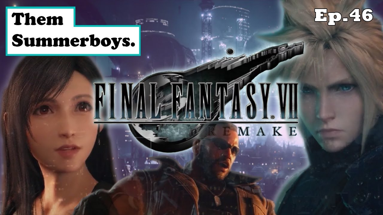 TOAD KING TIME BABY! - FF7 Remake (EP 46) - Them Summerboys. - YouTube