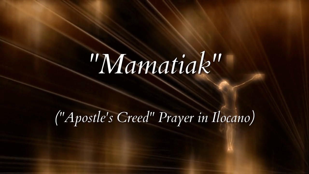 Mamatiak - "Apostle's Creed" Prayer in Ilocano - YouTube