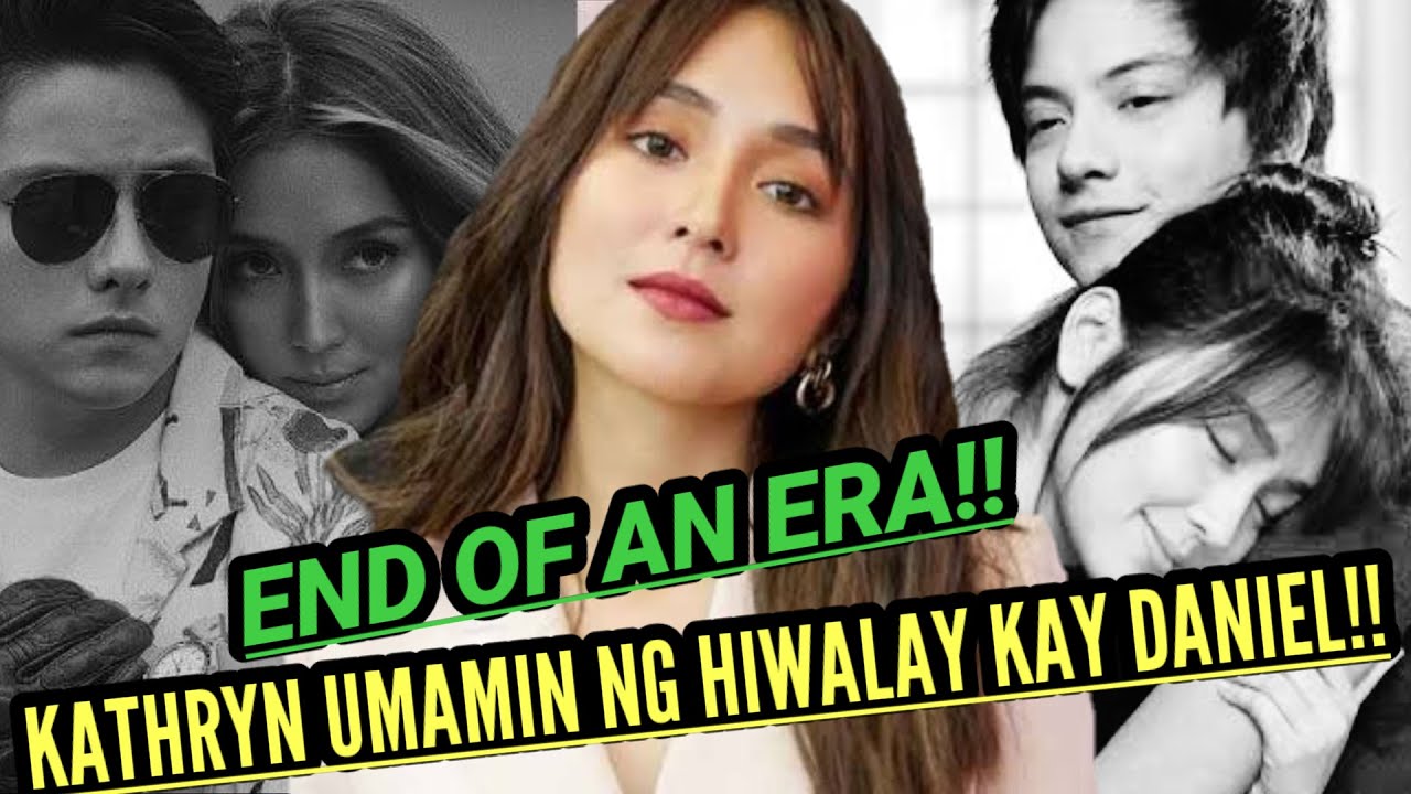 CHAPTER CLOSE!|KATHRYN BERNARDO KINUMPIRMA NA ANG HIWALAYAN KAY DANIEL ...
