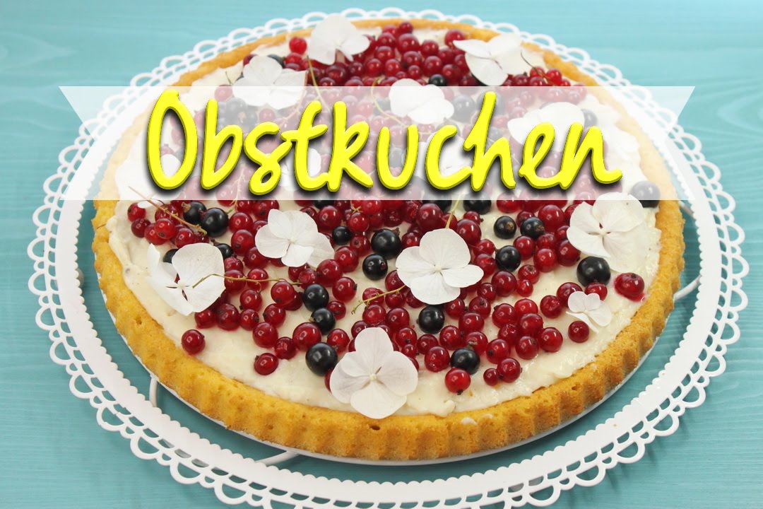 OBSTKUCHEN backen [Grundrezept] | mit Pudding & Johannisbeeren ...