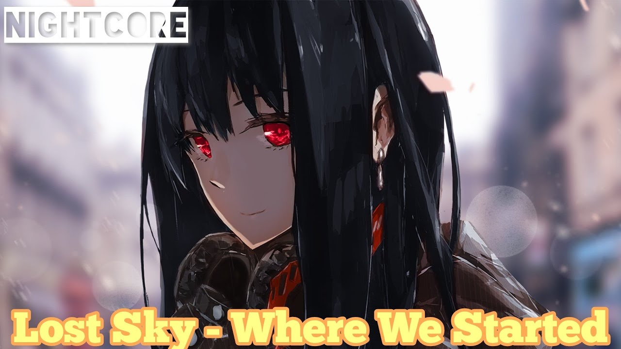 Nightcore - Lost Sky - Where We Started 🎵 - YouTube