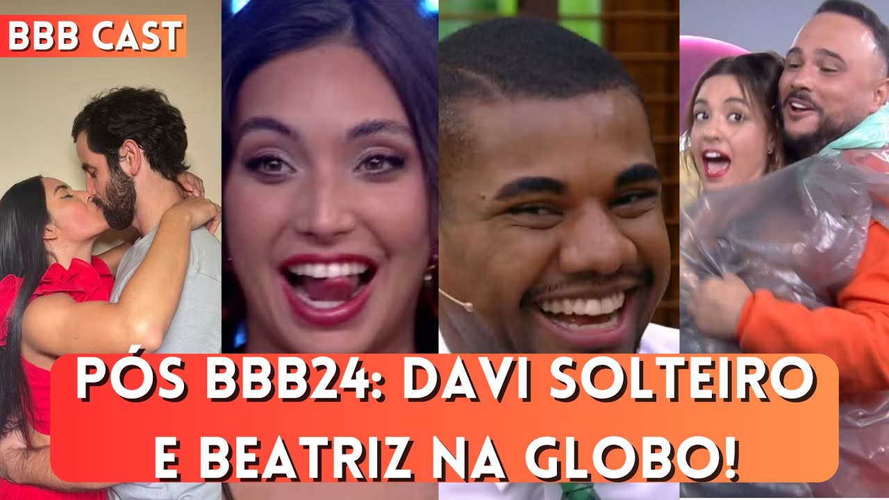 COMENTANDO O PÓS BBB24: DAVI SOLTEIRO, CASAL MABELLE E BEATRIZ É CONTRATADA PELA GLOBO! - YouTube