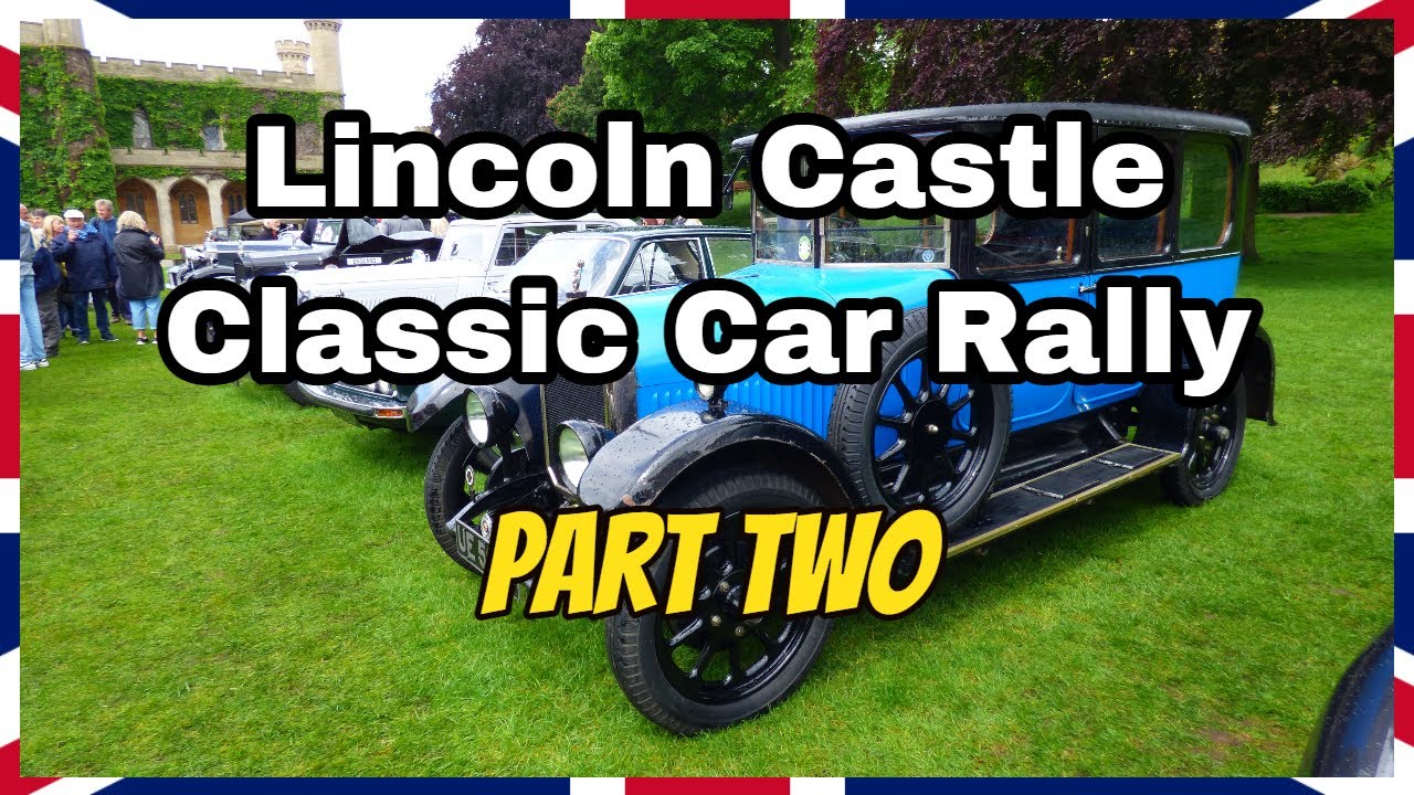Lincoln Castle Classic Car Rally - Part Two - YouTube