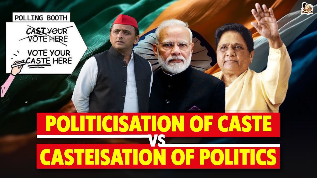Politicisation of Caste vs Casteisation of Politics || Understanding ...