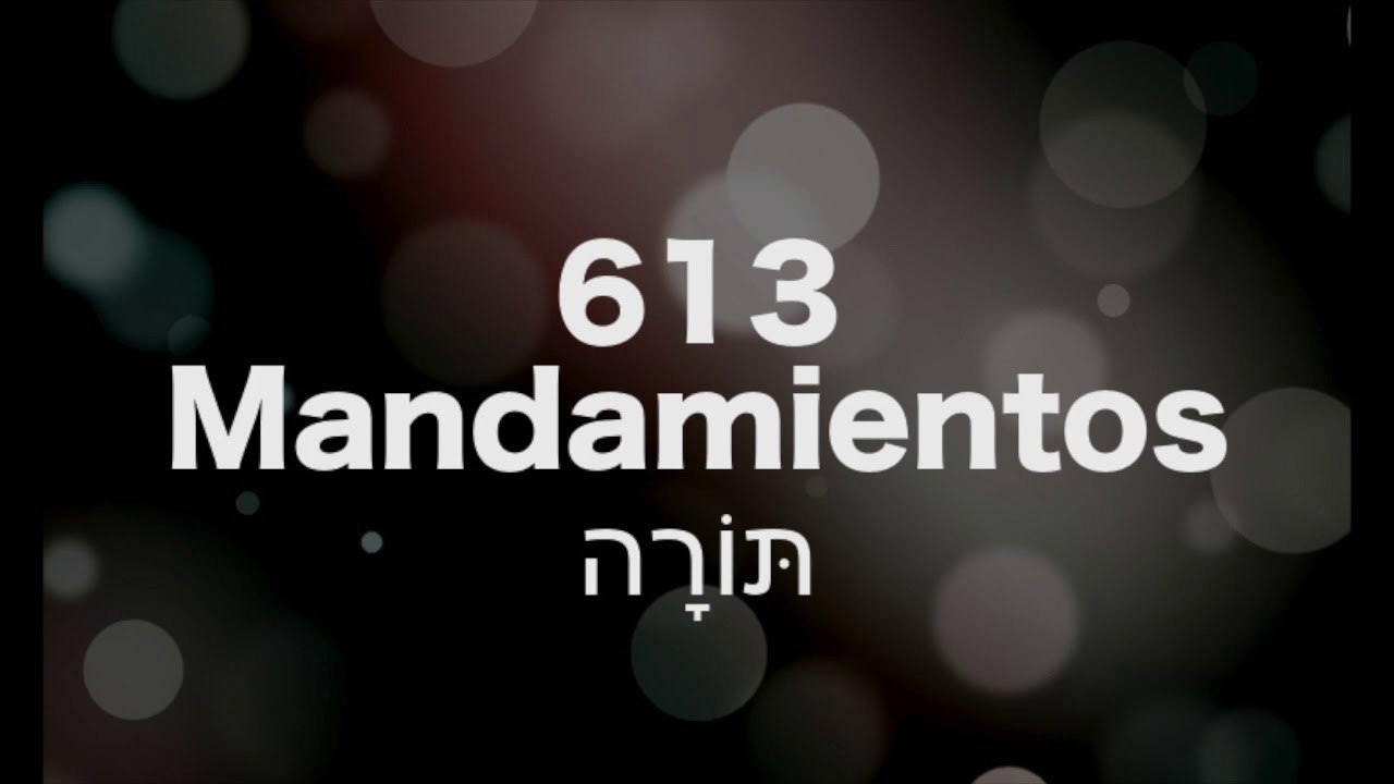 LOS 613 MANDAMIENTOS DE LA TORAH PARTE 3 - YouTube