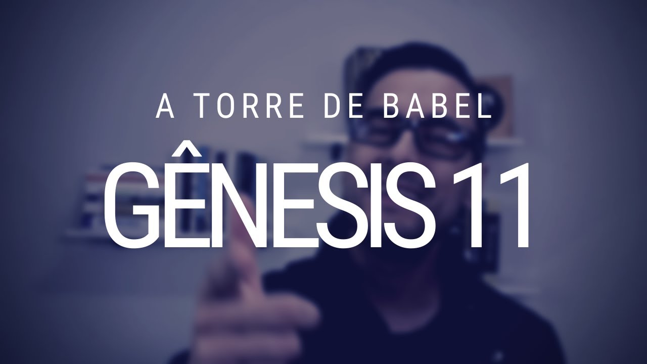 Estudo de Gênesis - Capítulo 11 - YouTube