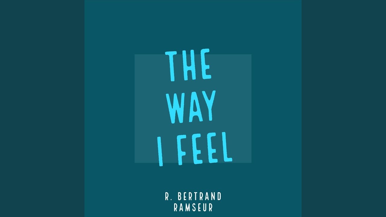 The Way I Feel - YouTube