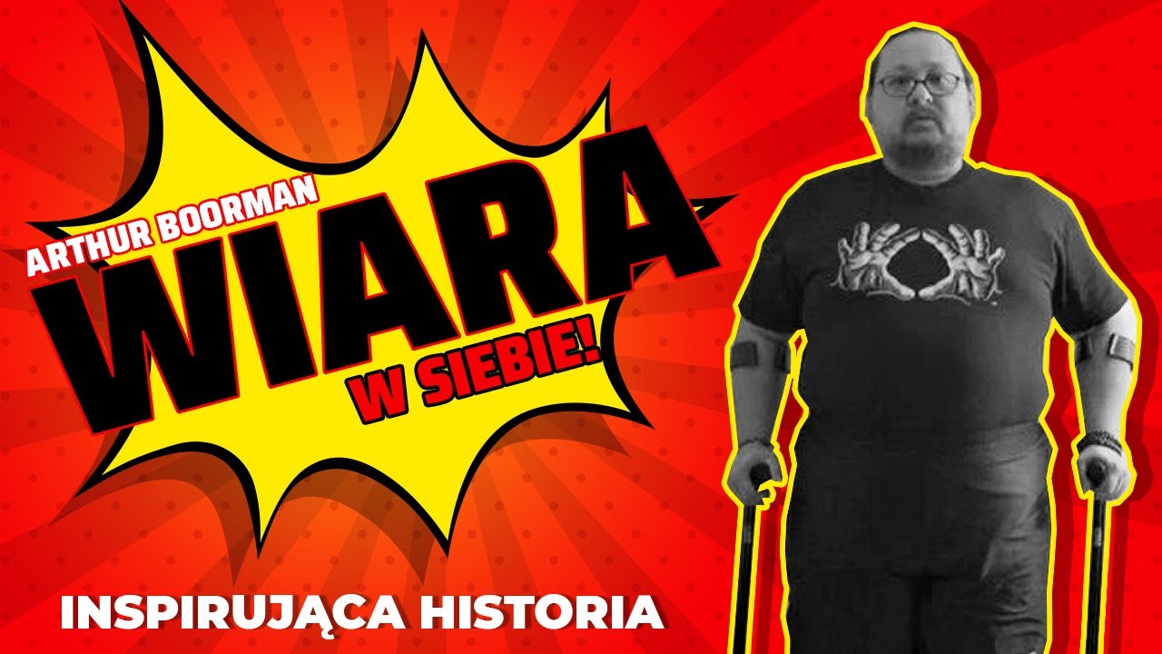 Arthur Boorman - NIGDY SIĘ NIE PODDAWAJ I WIERZ W SIEBIE. Inspirująca ...