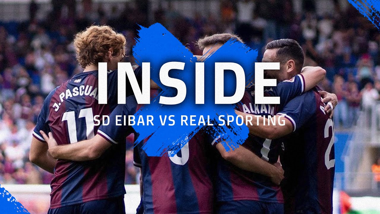 INSIDE | SD Eibar VS Real Sporting | 24/25 - YouTube
