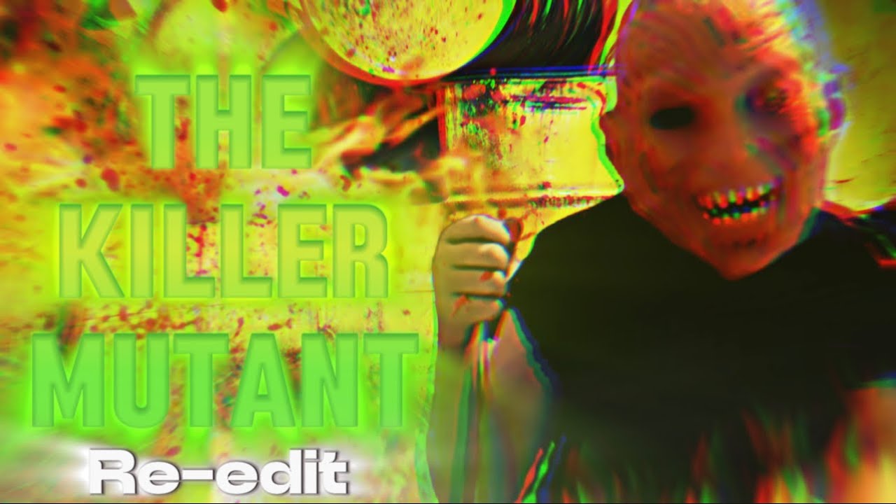 The Killer Mutant (Re-Edit) - YouTube