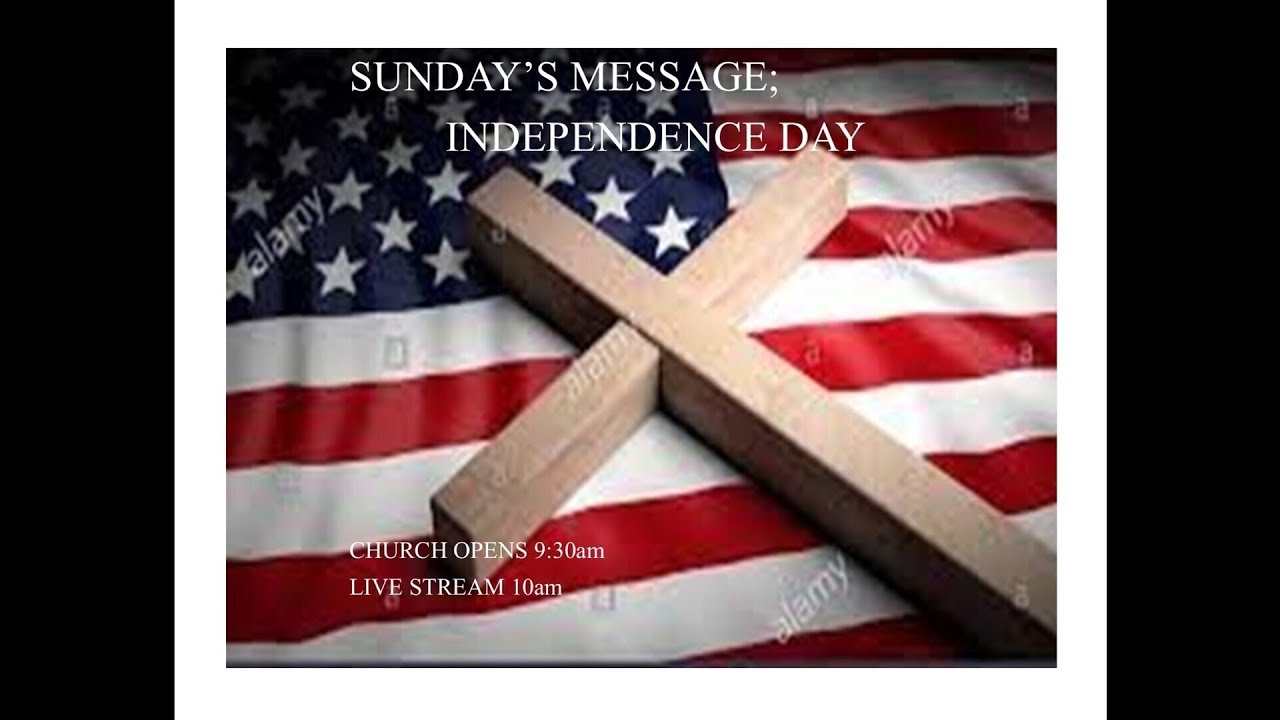 SUNDAY'S MESSAGE; 07/04/2021 INDEPENDENCE DAY - YouTube