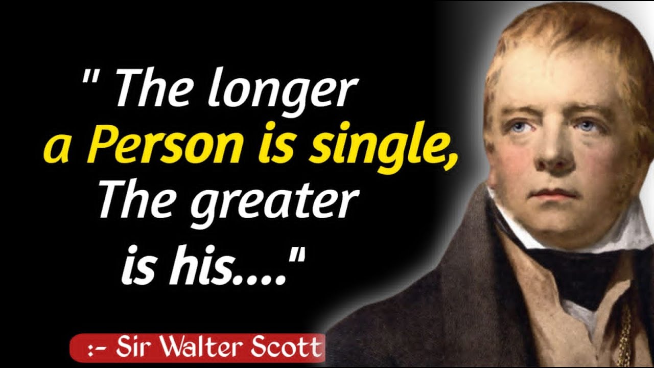 Walter Scott’s Deep quotes Which Are Better Known In Youth To Not To ...