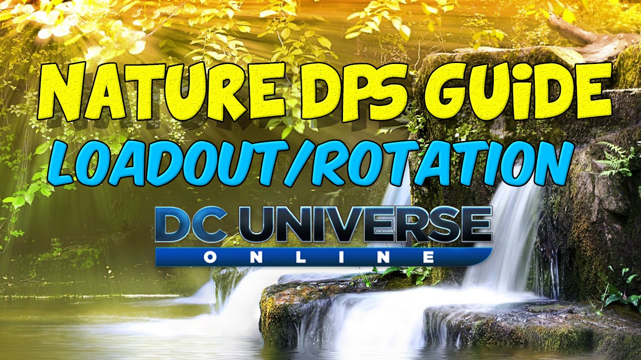 DCUO | Nature DPS Guide/Loadout/Rotation GU39 Test Server - YouTube