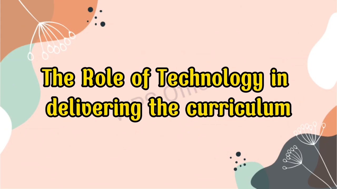 THE ROLE OF TECHNOLOGY IN DELIVERING THE CURRICULUM - YouTube
