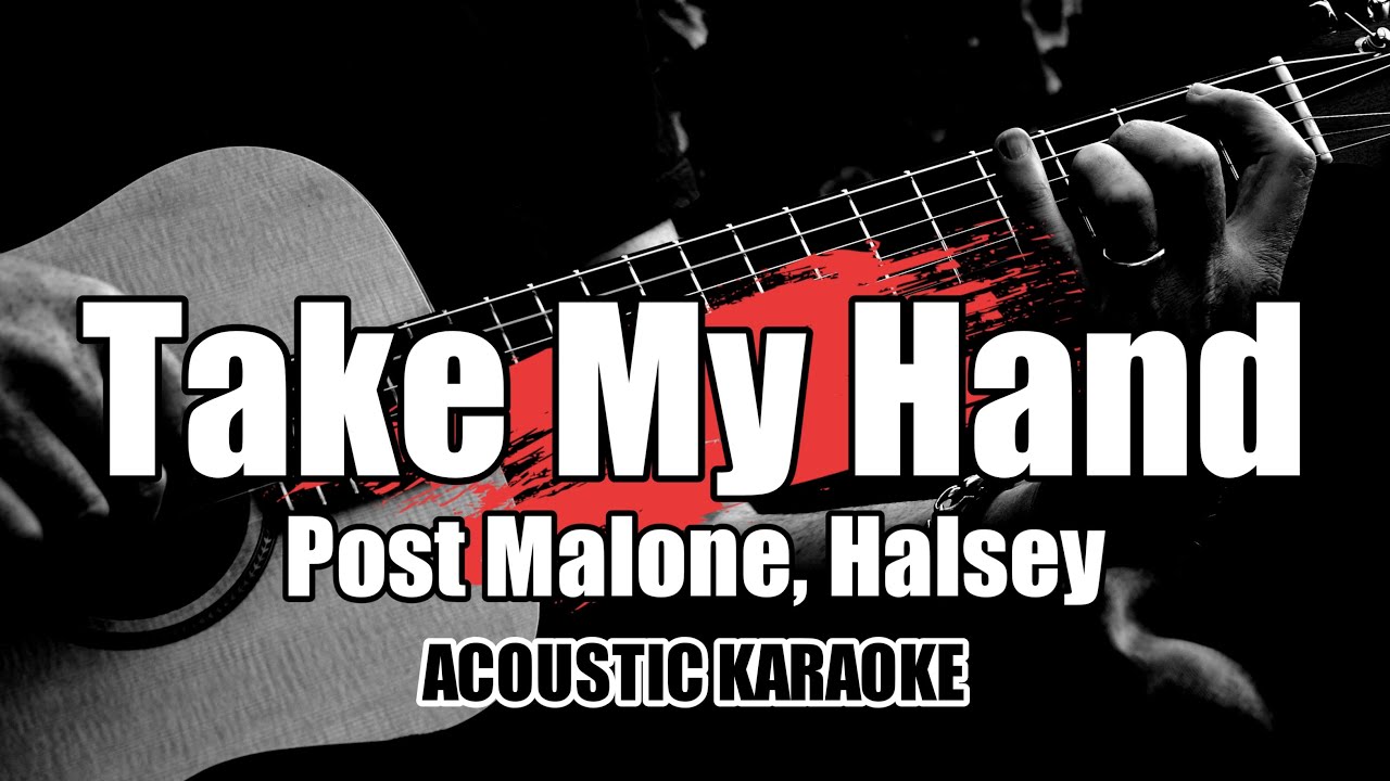 Take My Hand - Post Malone, Hasley || Karaoke with Lyrics - YouTube