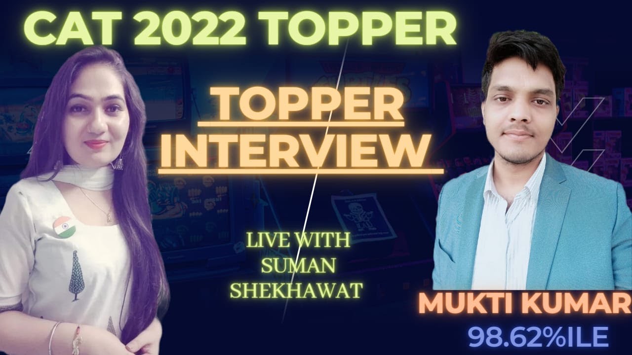 CAT 2022 Topper Interview | Mukti Kumar | Overall Percentile 98.63 ...