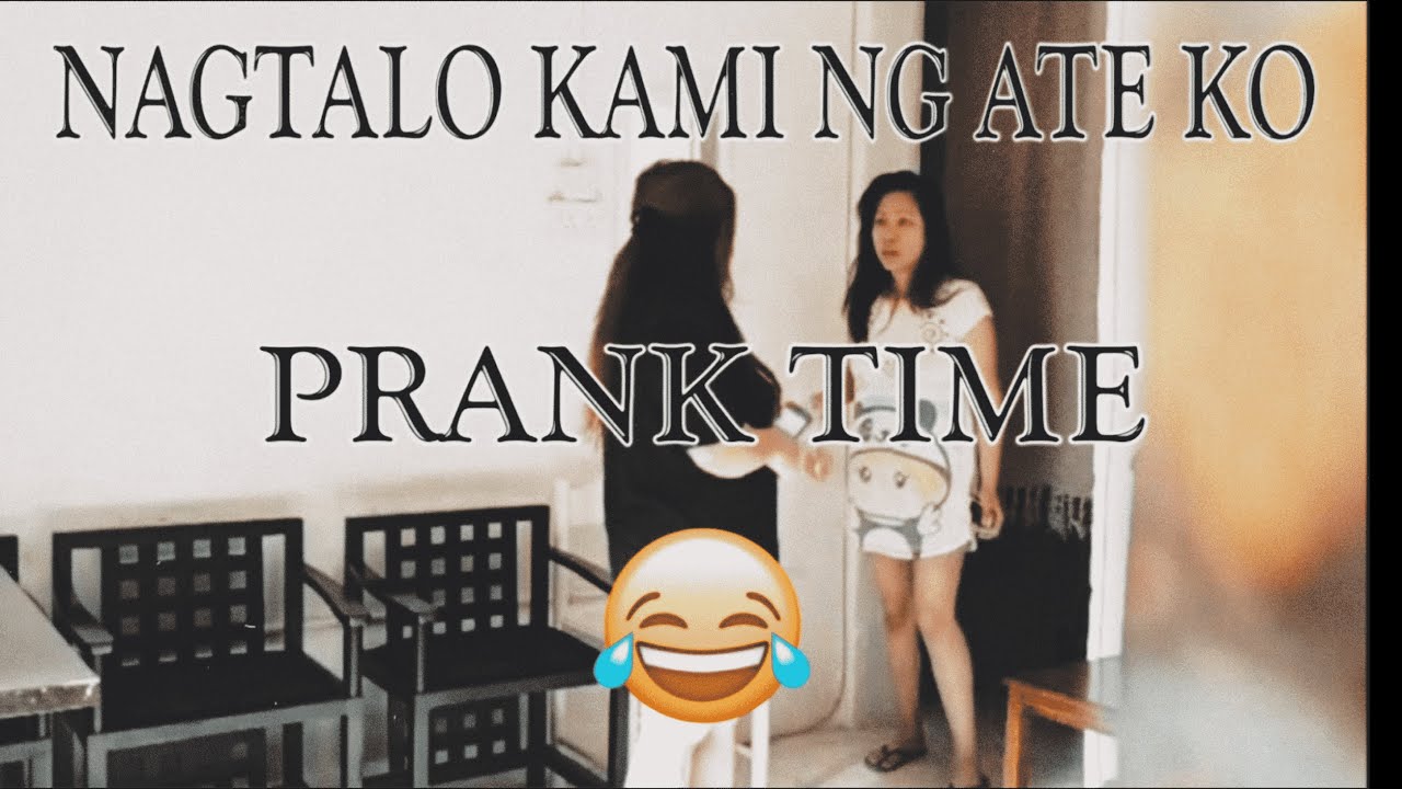 Nagtalo kami ng ate ko | PRANK TIME - YouTube