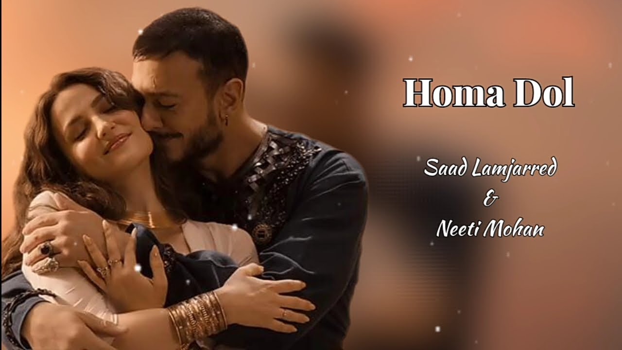 Homa Dol Song (Lyrics) - Saad Lamjarred || Neeti Mohan - YouTube