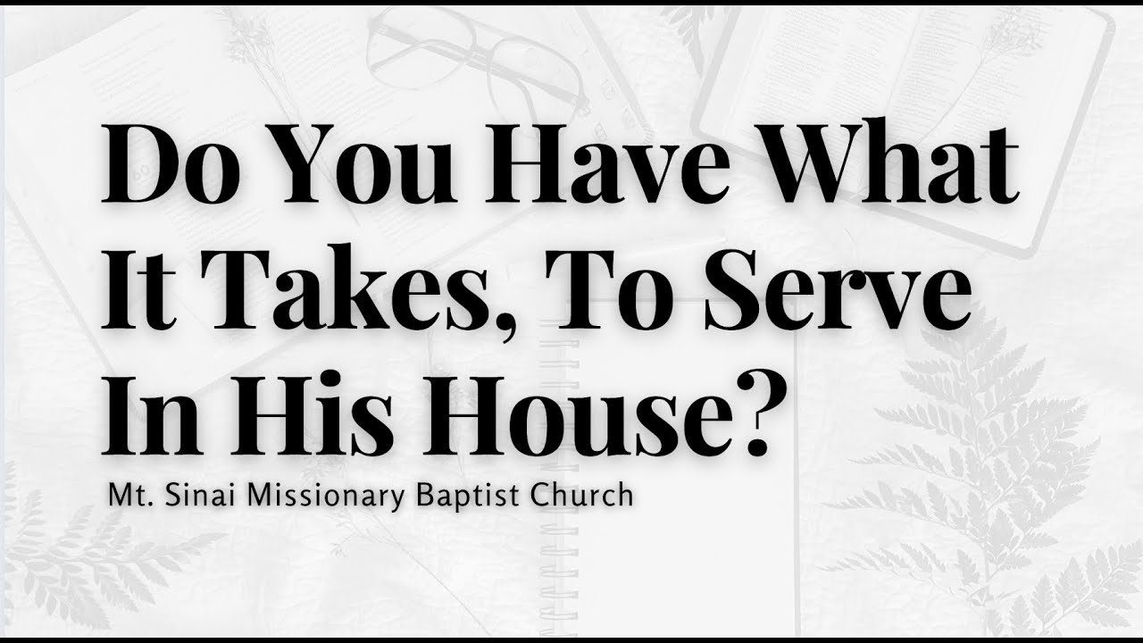 Do You Have What It Takes, To Serve In His House? | Rev. David Sutton ...