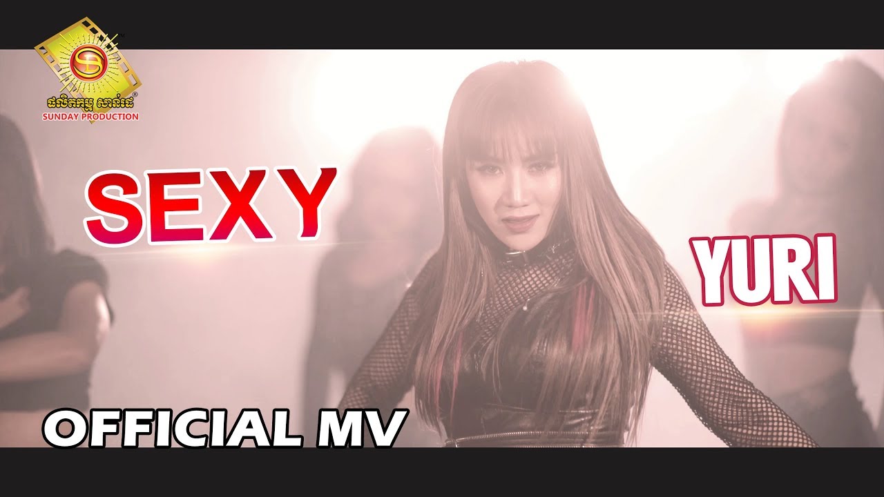 Sexy យូរី Official Mv Youtube