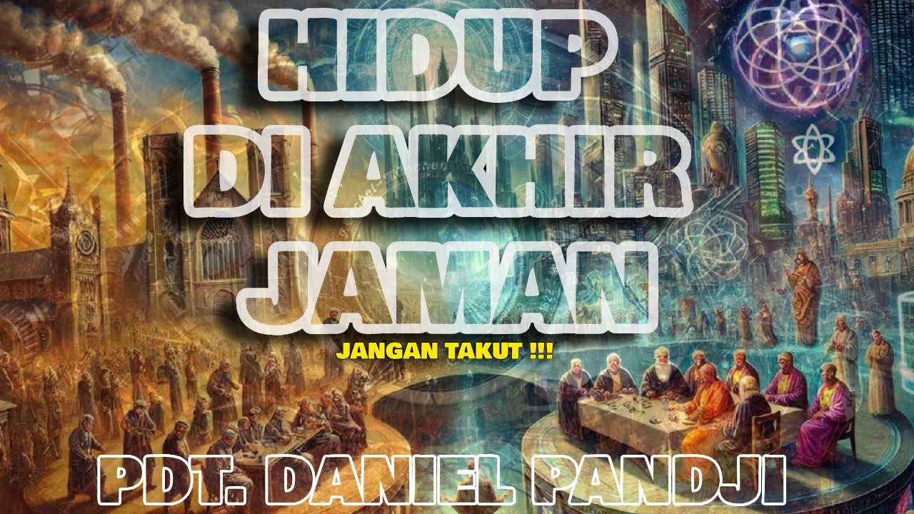 HIDUP DIAKHIR JAMAN, jangan Takut !!! - PDT.DANIEL PANDJI - YouTube