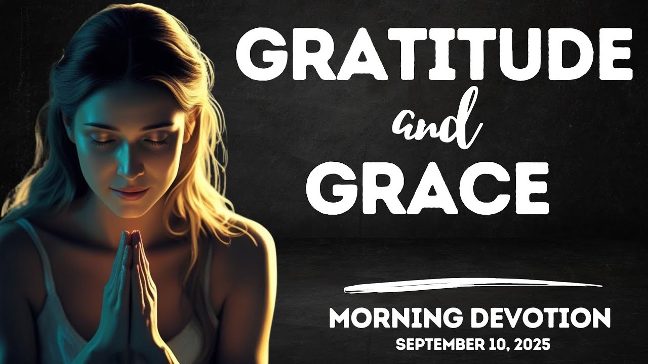 Gratitude and Grace | Beginning Your Day with a Thankful Heart ...
