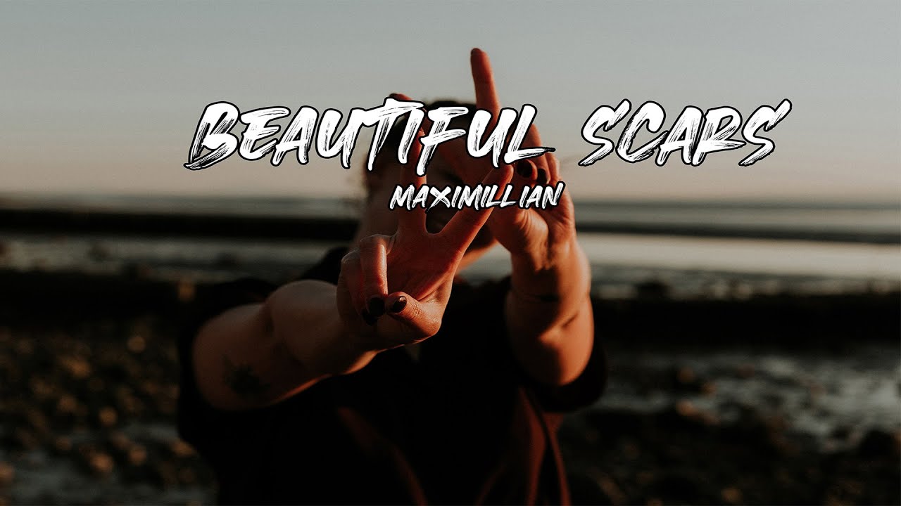 Maximillian - Beautiful Scars (Lyrics) - YouTube