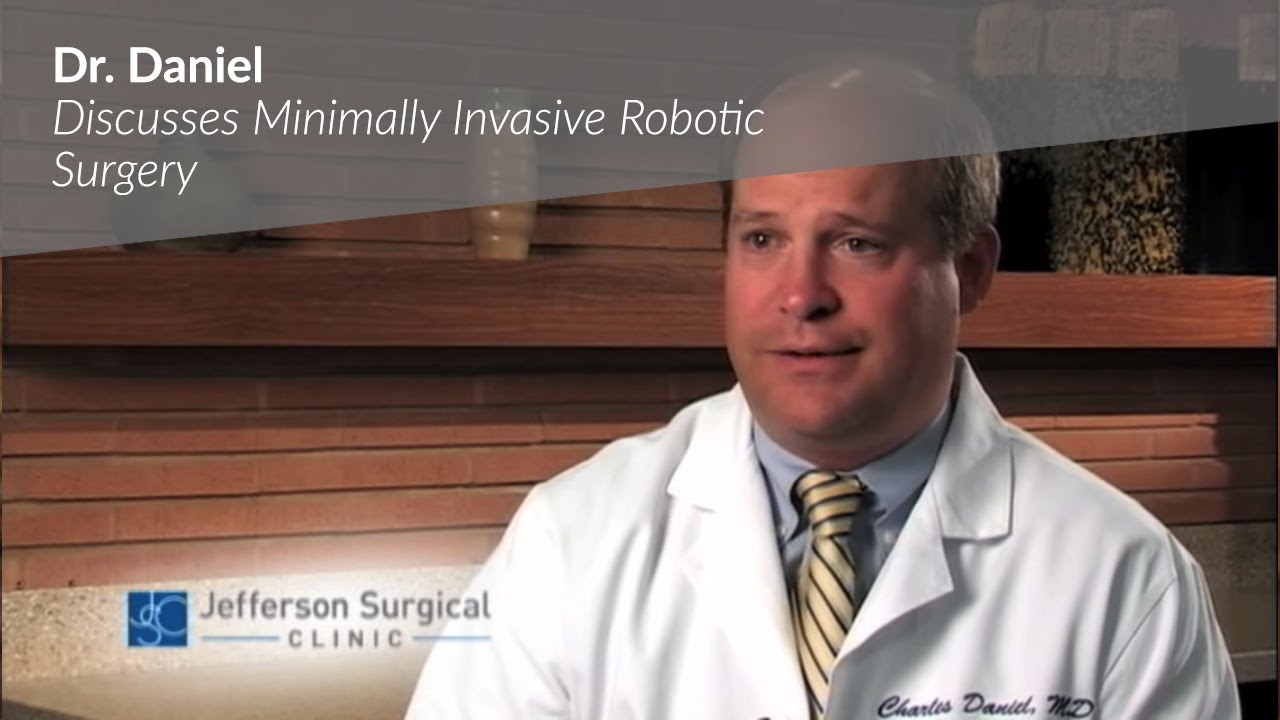 Dr. Daniel Discusses Minimally Invasive Robotic Surgery - YouTube