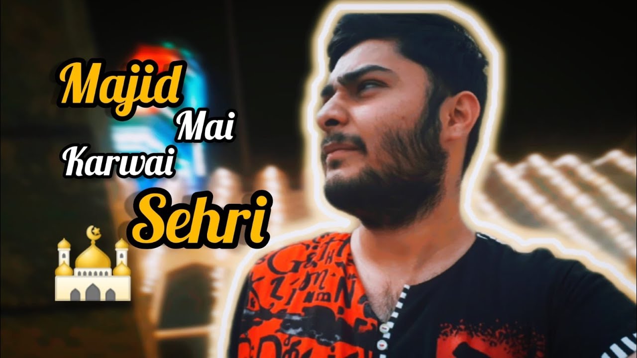 Majid mai karwai sehri🕌||eid kay pakray nahi milay ?🤔😦 - YouTube