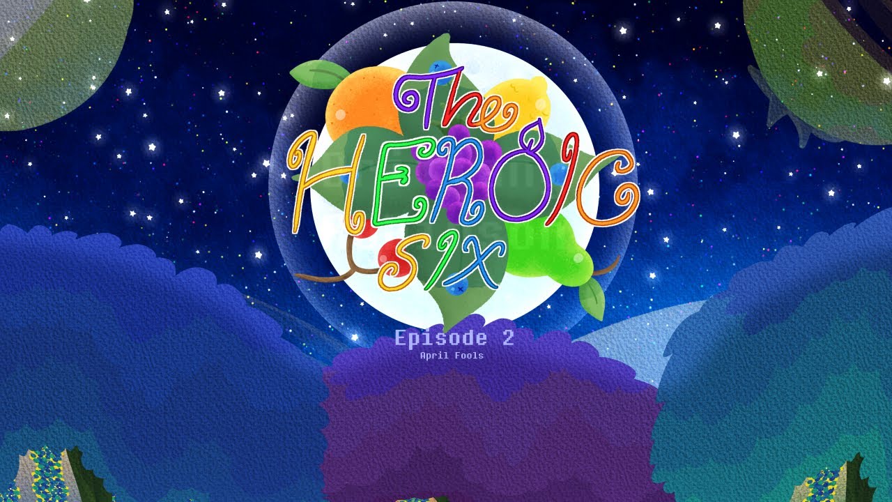 🍒🍇The Heroic Six Episode 2(April Fools + Tiny Preview)⚫️⚪️🟢 - YouTube