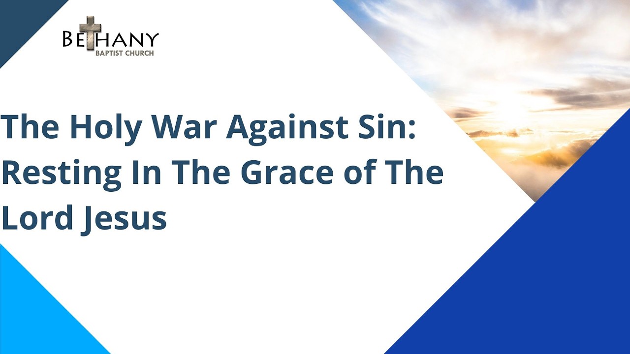 The Holy War Against Sin: Resting In The Grace of The Lord Jesus - YouTube