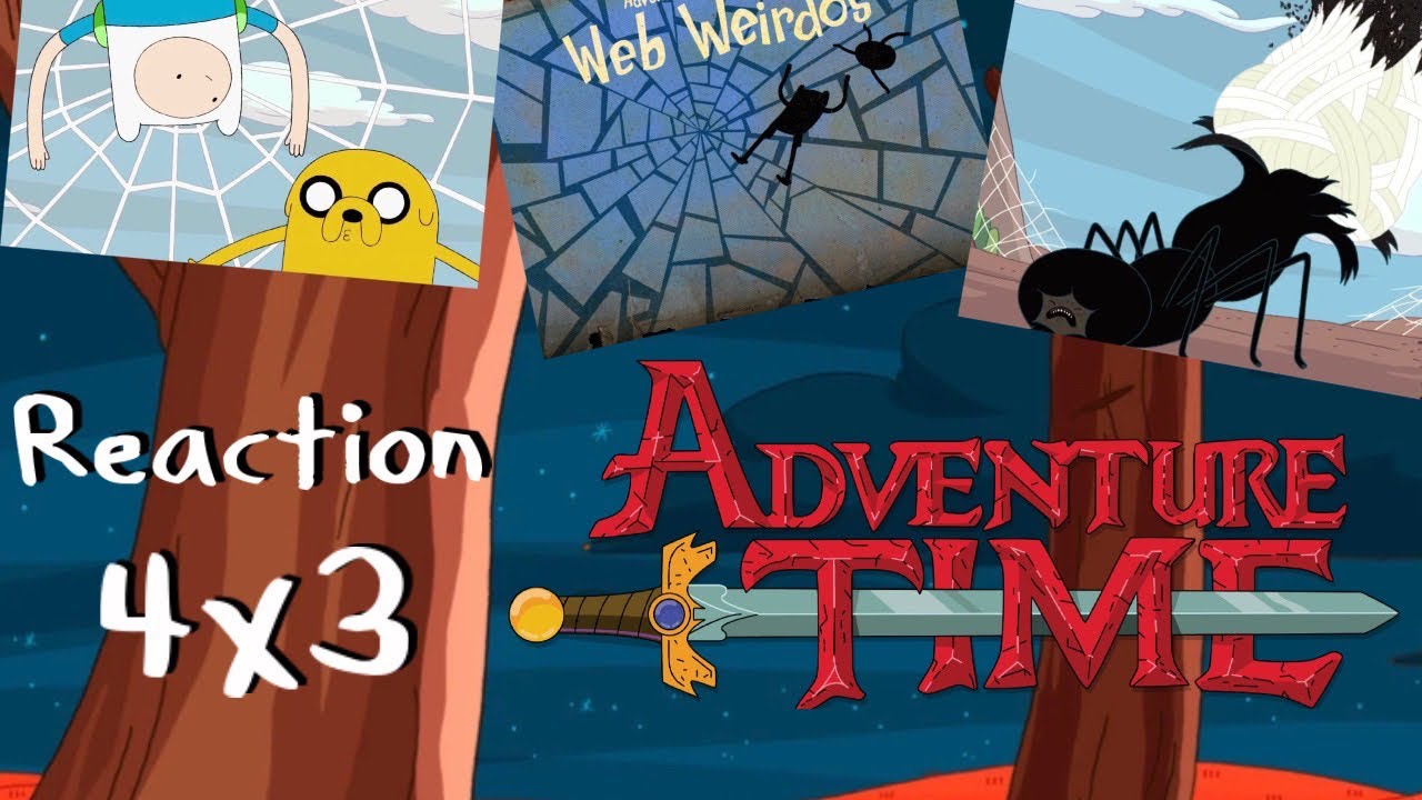 Web Weirdos | Adventure Time 4x3 FIRST REACTION - YouTube