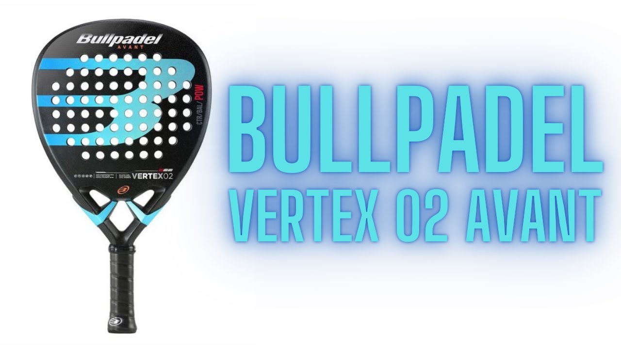 Bullpadel VERTEX 02 Avant ¿MISMAS SENSACIONES por MUCHO MENOS ...