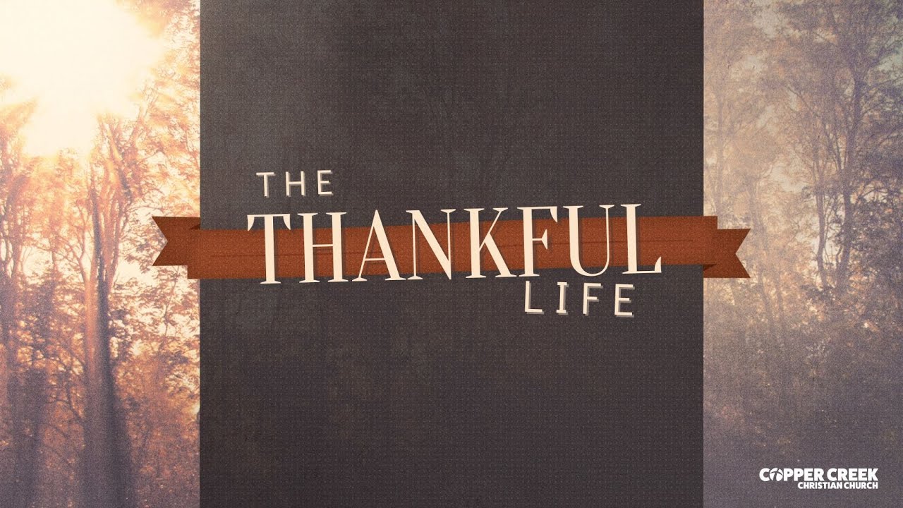 The Power of Gratitude | Colossians 1:3-8 | The Thankful Life | Copper ...