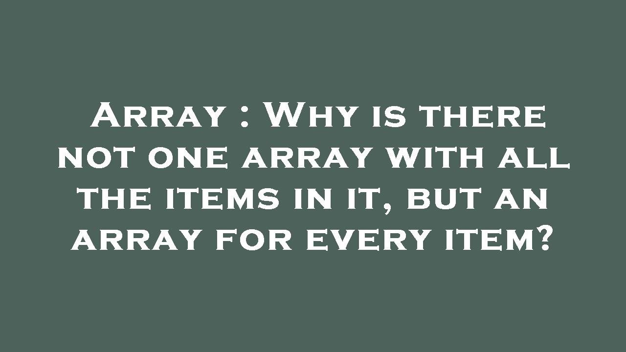Array Why Is There Not One Array With All The Items In It But An 7628