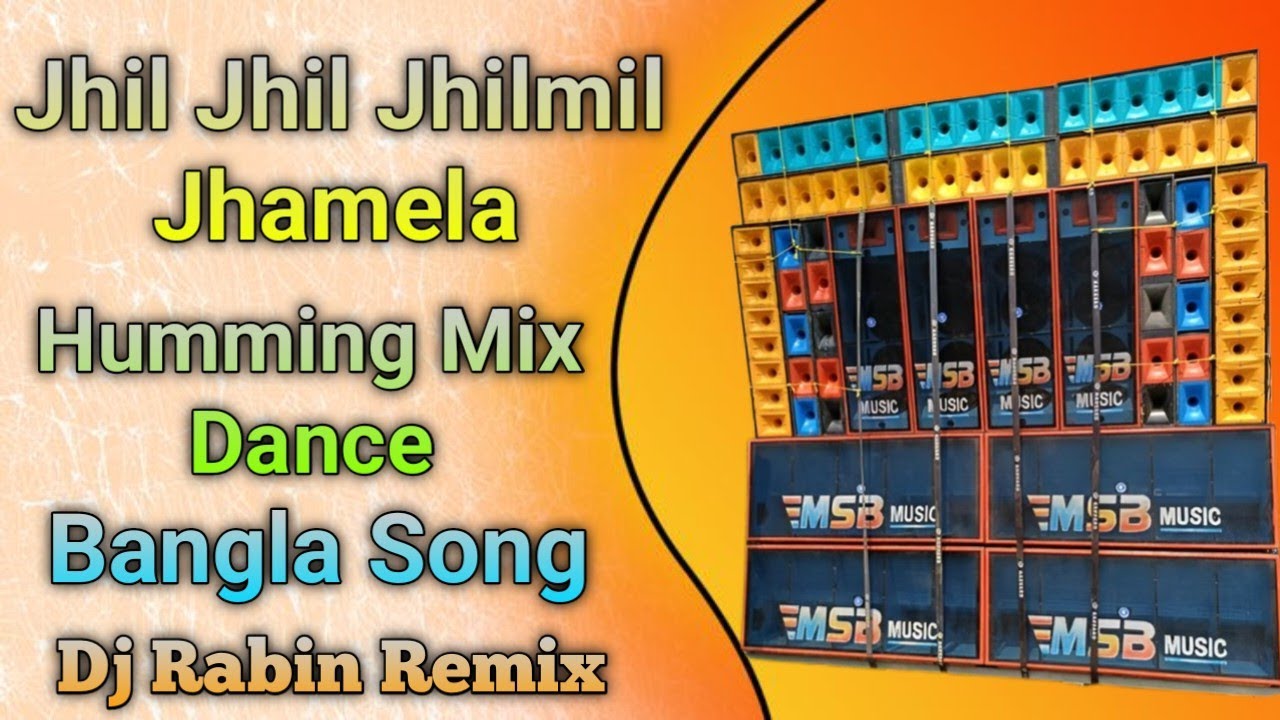 Jhil Jhil Jhilmil Jhamela Humming Mix Dance Bangla Song Dj Rabin Remix ...