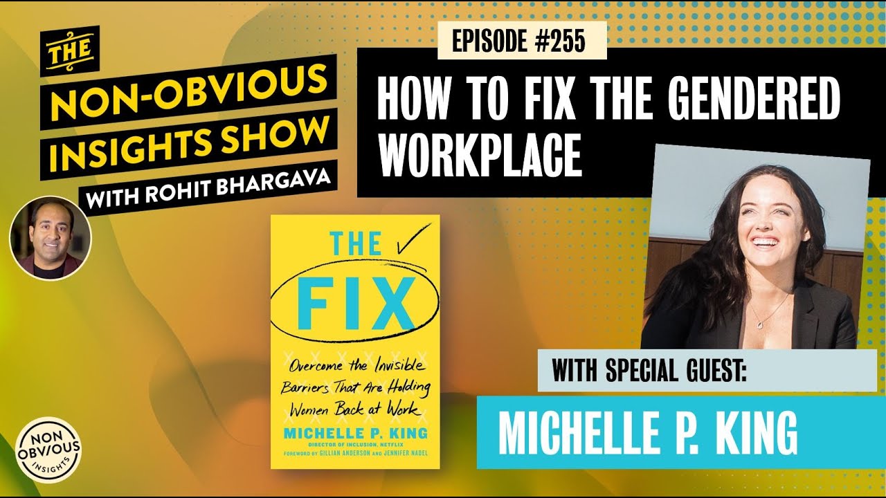 How To Fix the Gendered Workplace with Michelle P. King | Non-Obvious ...