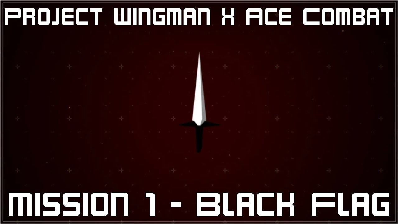 Project Wingman (BETA 2.0) with Ace Combat OST | Mission 1 - Black Flag ...
