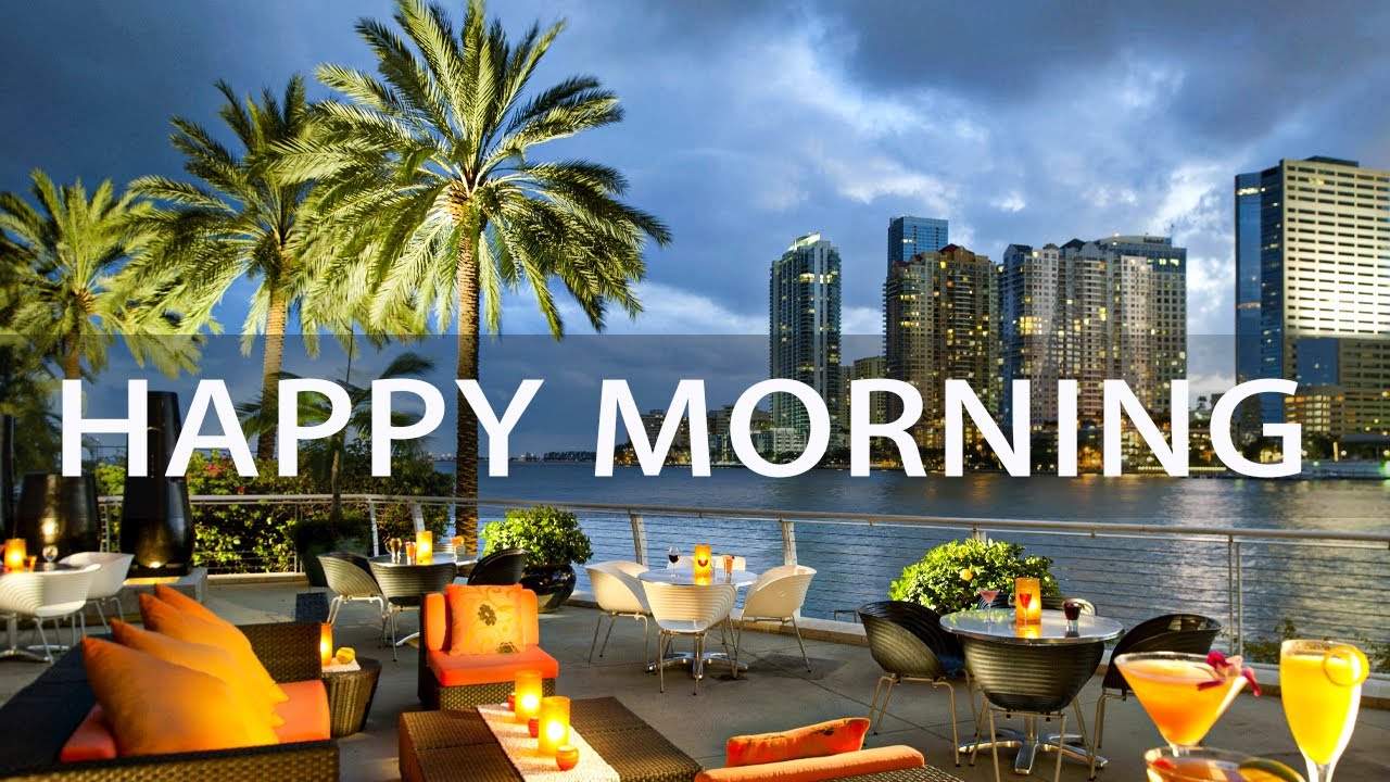Happy Morning Cafe Music - Relaxing Jazz & Bossa Nova Music For Work ...
