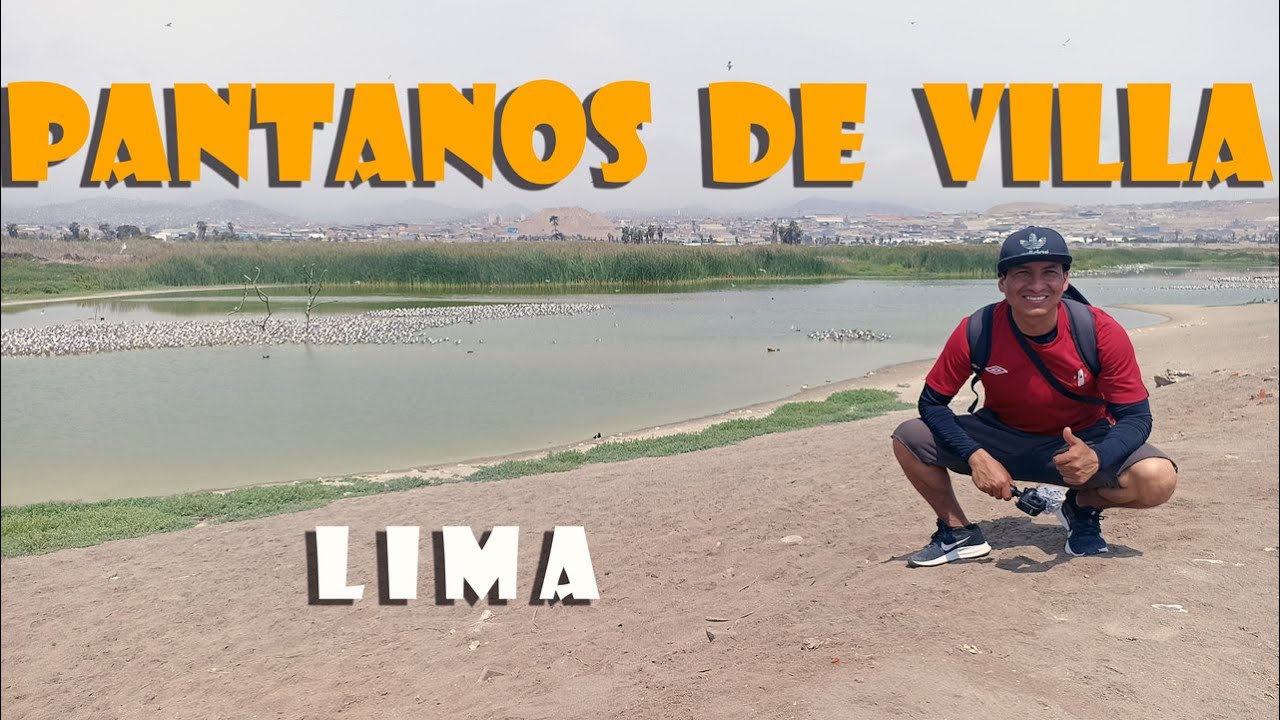 Explorando los PANTANOS DE VILLA Lima - Perú - YouTube