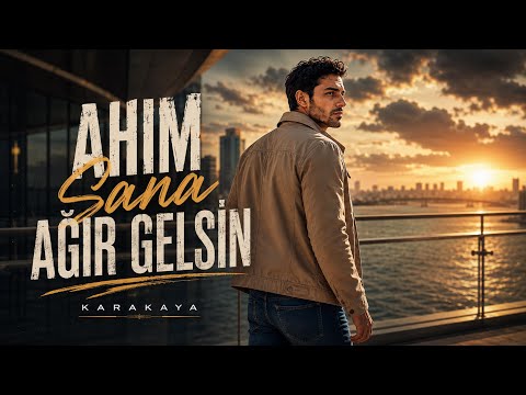 KARAKAYA - Ahım Sana Ağır Gelsin