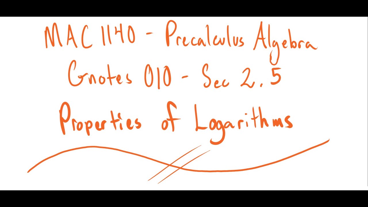MAC 1140 - Gnotes 010 - Sec 2.5 - Properties of Logarithms - YouTube
