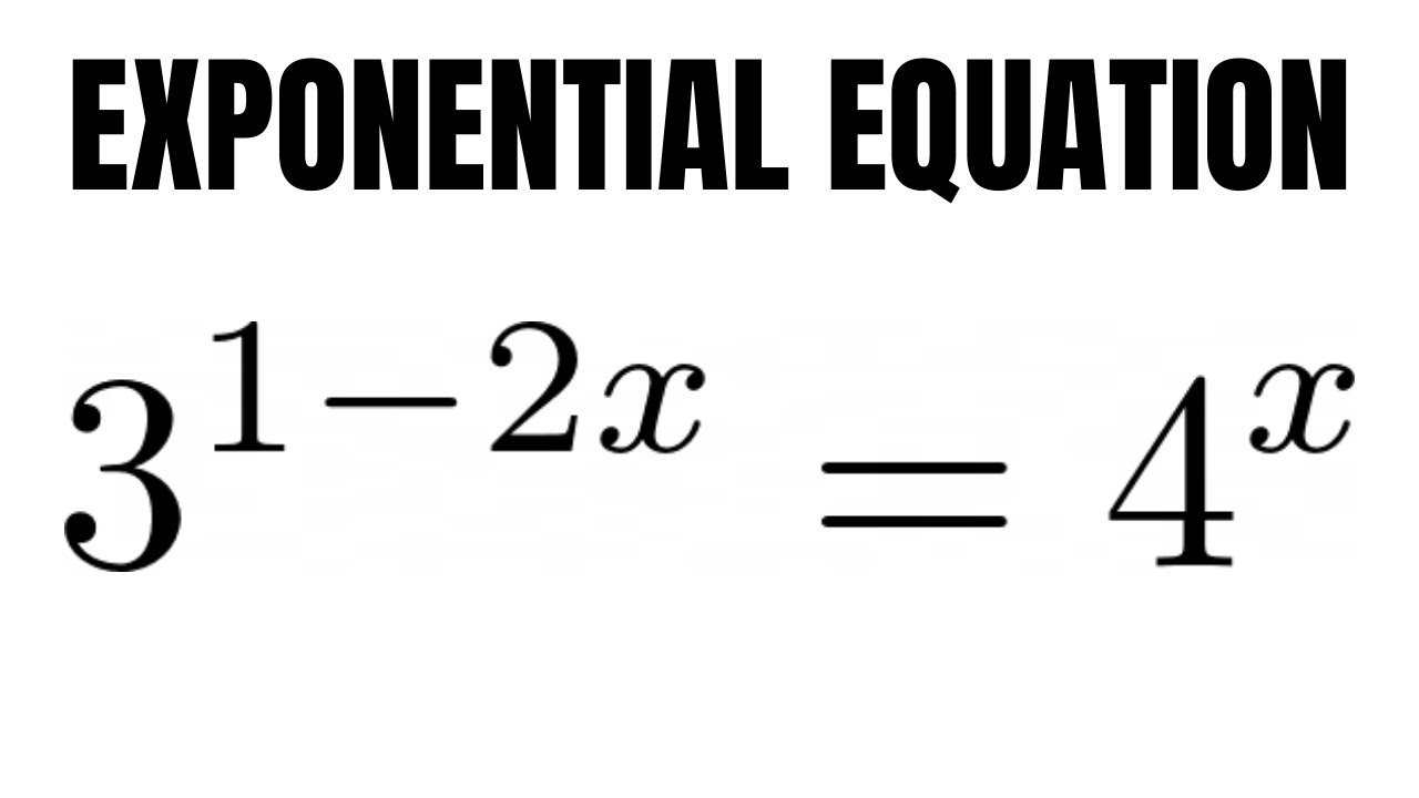 Exponential Equation With Unlike Bases 3 1 2x 4 x YouTube Exponential Equation With Unlike Bases 3 1 2x 4 x YouTube