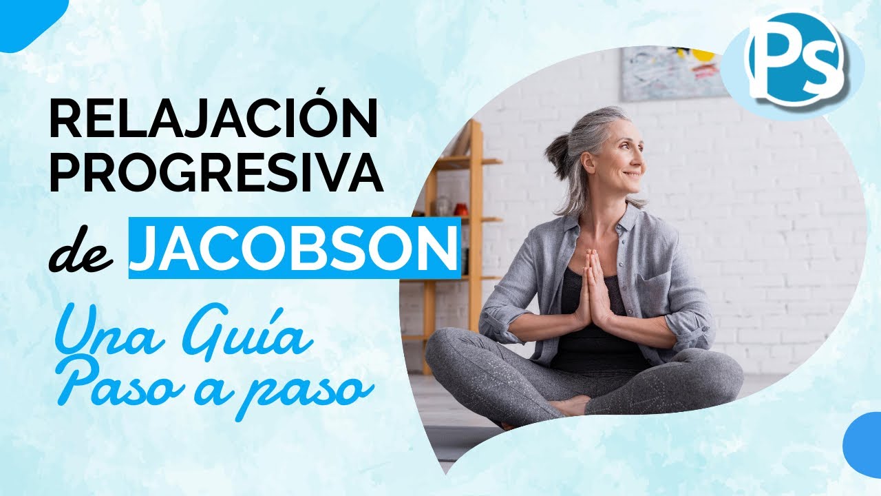 Relajación Muscular Progresiva de Jacobson. Una Guía Paso a Paso - YouTube