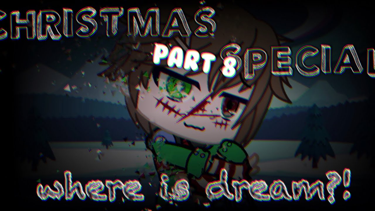 || Christmas Series || Episode eight || Where is Dream?! || Gacha Life ...