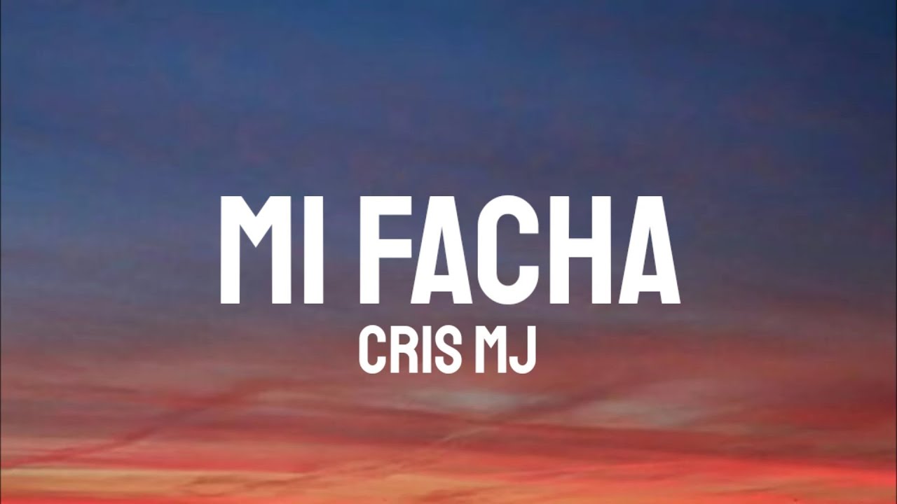 Cris Mj - Mi Facha (Letra/Lyrics) - YouTube